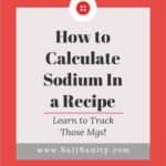 How to Calculate Sodium in a Recipe – Salt Sanity