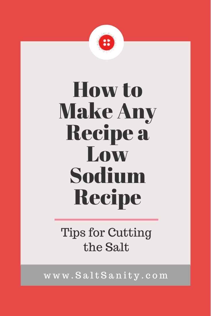 How to Make Any Recipe a Low Sodium Recipe – Salt Sanity