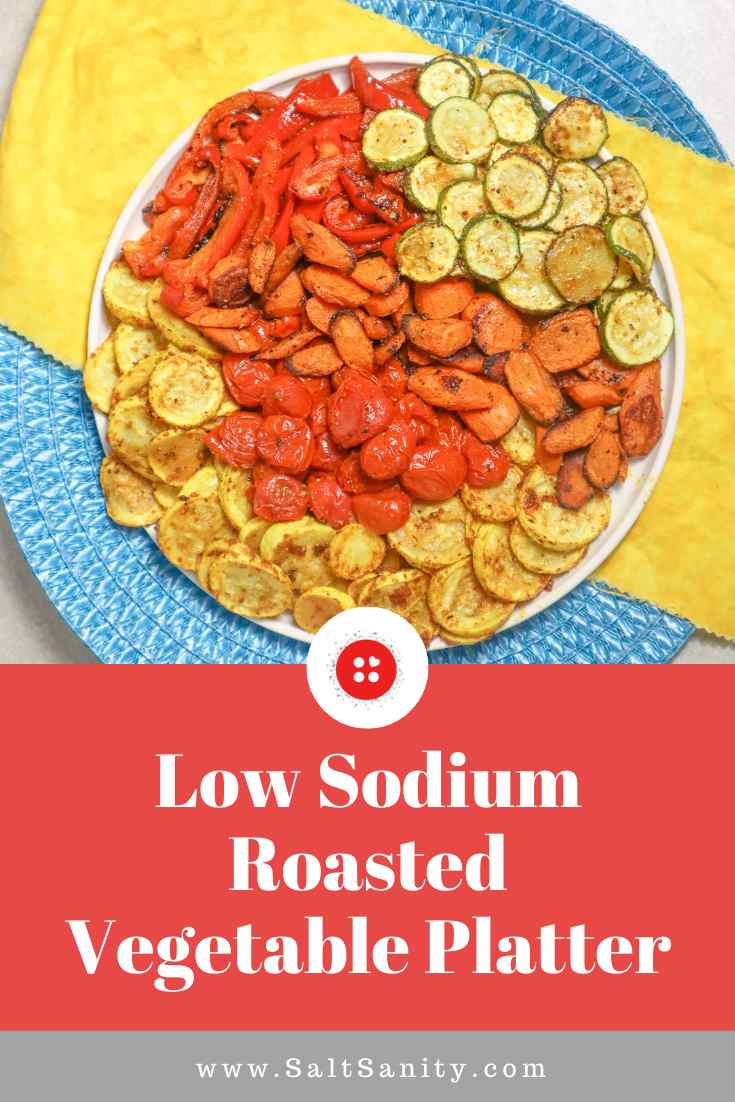 Low Sodium Roasted Vegetable Platter – Salt Sanity